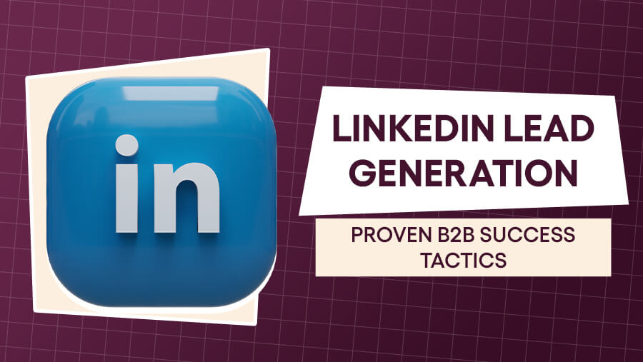 LinkedIn B2B Lead Generation: Success Tactics for Growth